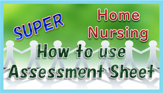 How to use “Super” Assessment Sheet for Home Nursing | Mao Home Nursing